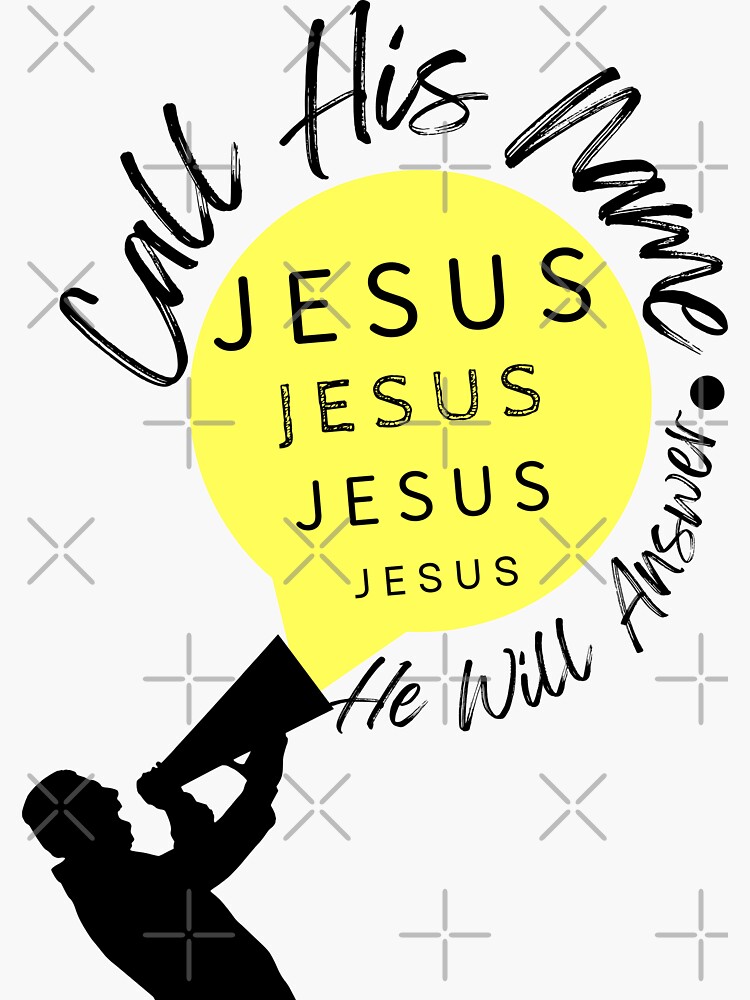 "Call HIs Name-Jesus" Sticker for Sale by Shiloh0162 | Redbubble