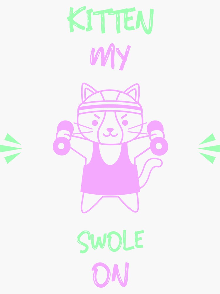 "Kitten My Swole On" Sticker for Sale by shemanglade | Redbubble