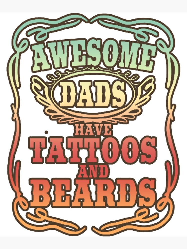 Awesome Dads Have Tattoos And Beards 10 Poster For Sale By