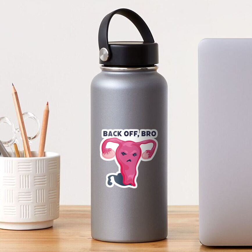 "Back Off, Bro Uterus" Sticker for Sale by InkLayer | Redbubble
