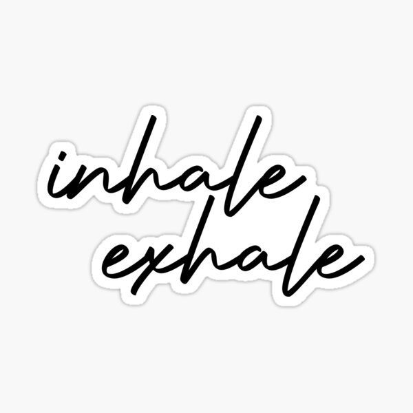 "Inhale Exhale" Sticker for Sale by PicasmusTech | Redbubble