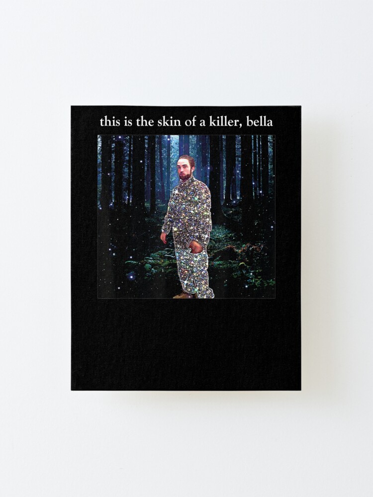 "This Is The Skin Of A Killer Bella This Is The Skin Of A Killer Bella ...