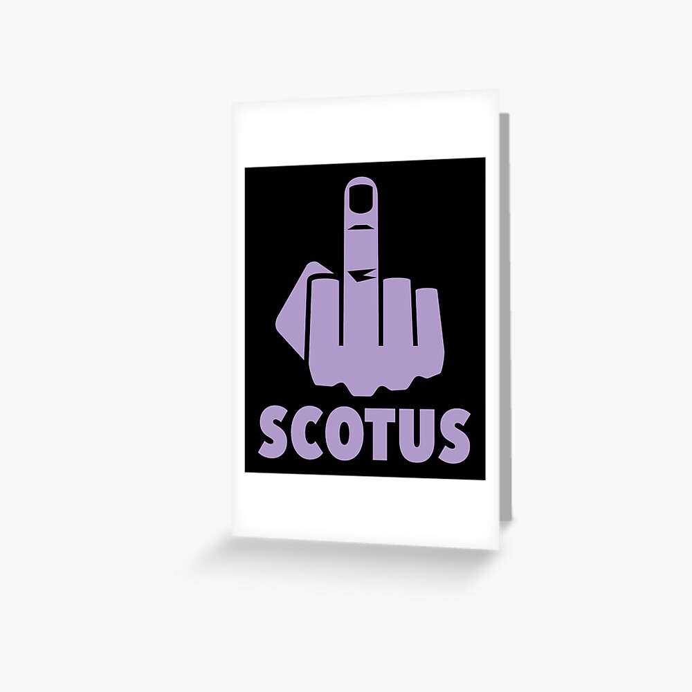 "FCK Scotus - censored with middle finger - lavender" Greeting Card by ...