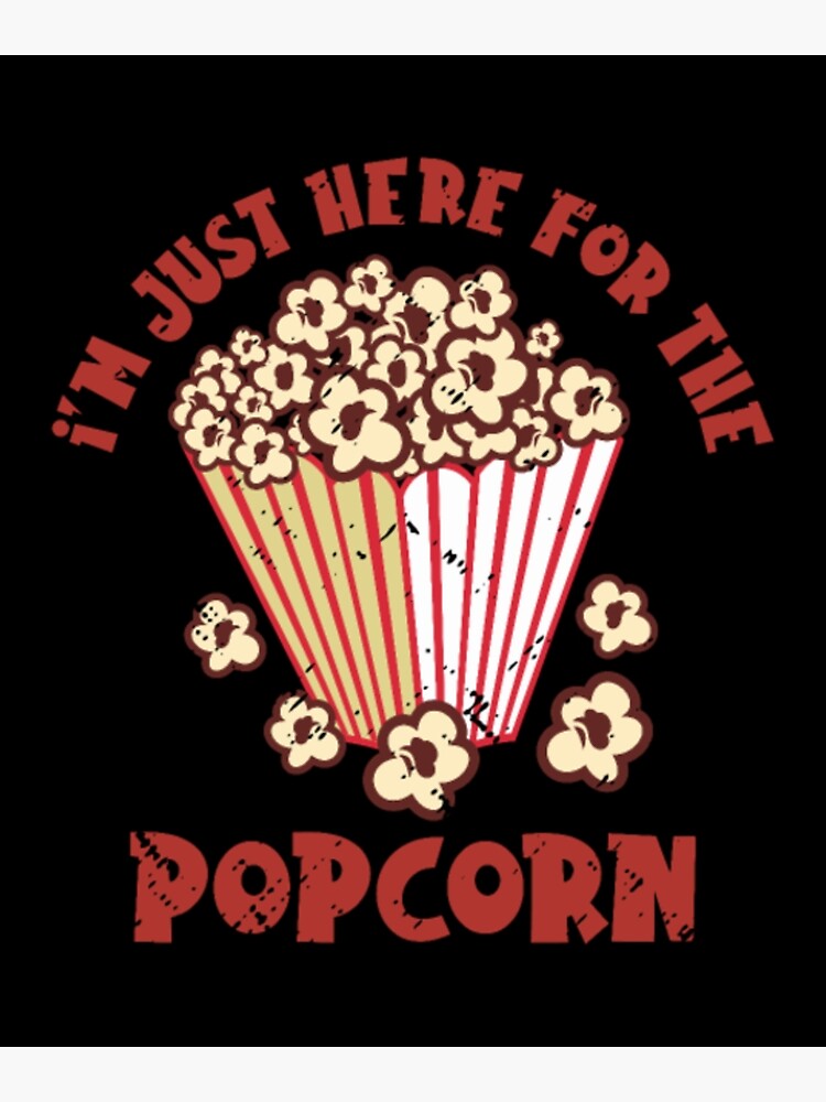 "Im Just Here For The Popcorn Cinema Movie Night" Poster for Sale by ...