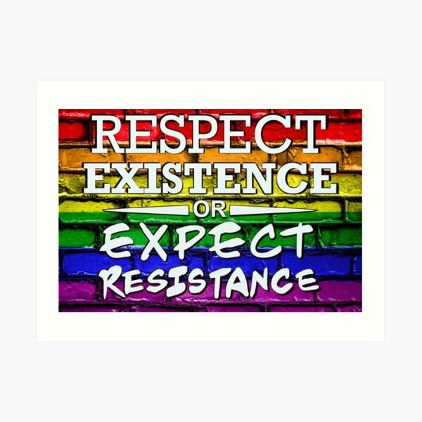 "Respect Exsistence or Expect Resistance, Rainbow Pride Flag" Art Print ...