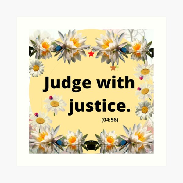 "Judge with Justice, Flower design, Motivational and Inspirational ...