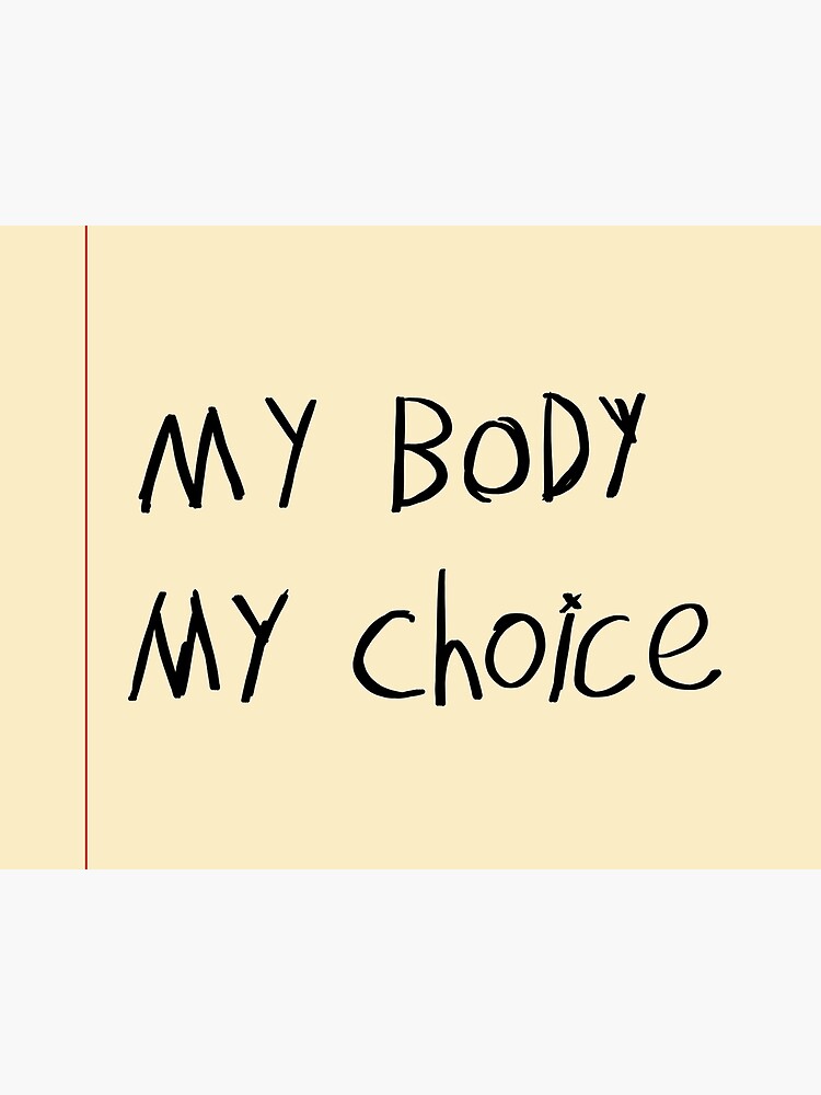 "My Body My Choice" Poster for Sale by kiippers | Redbubble