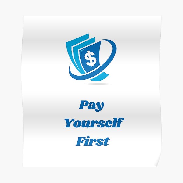 "Pay Yourself First" Poster for Sale by Betterthrive | Redbubble