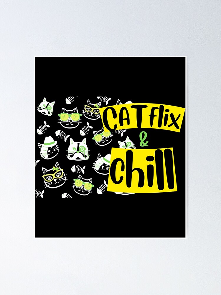 "CATflix (Netflix) _amp_ Chill- Funny Cat Meme " Poster for Sale by ...