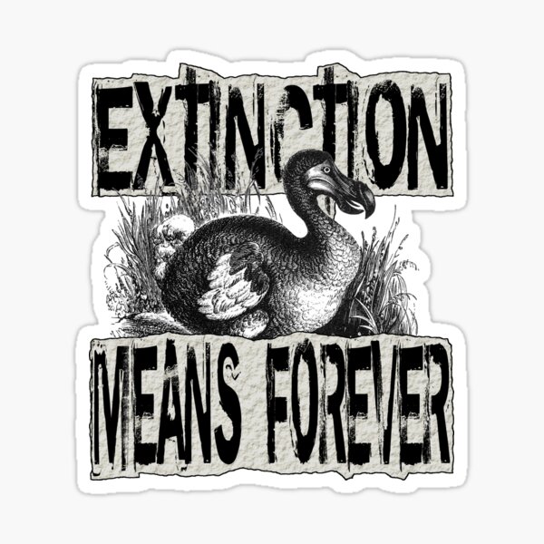 "Extinction Means Forever" Sticker for Sale by Paparaw | Redbubble