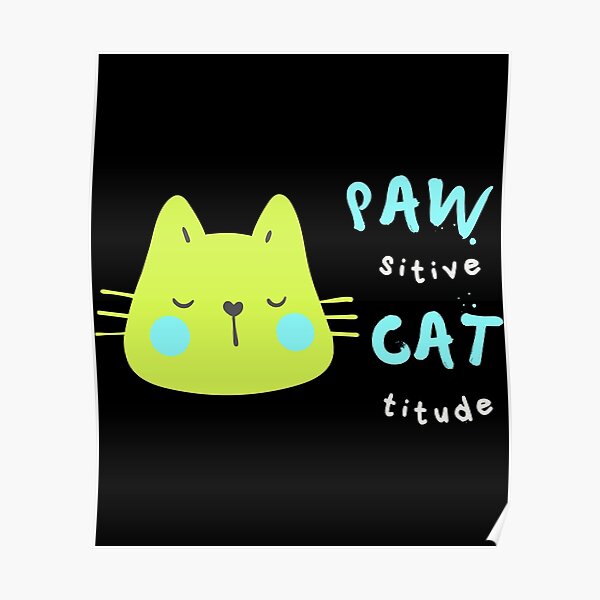 "PAWsitive CATtitude- Funny Cat Meme " Poster for Sale by 99organizersd ...