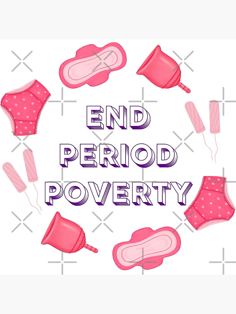 "end period poverty" Poster for Sale by dessert-skin | Redbubble