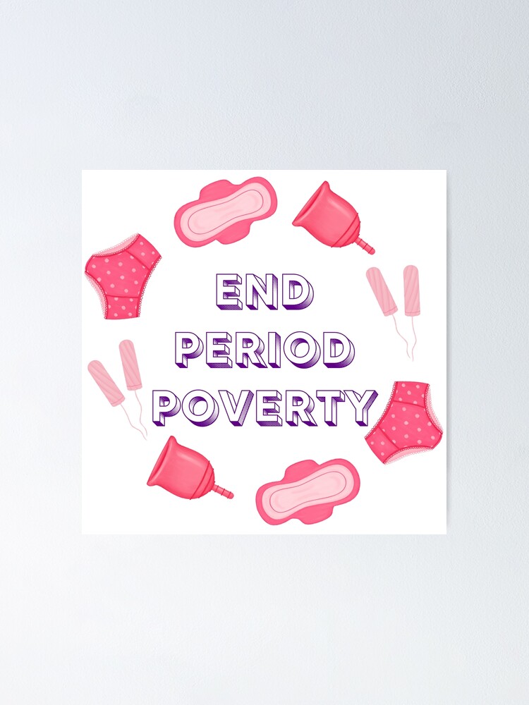 "end period poverty" Poster for Sale by dessert-skin | Redbubble
