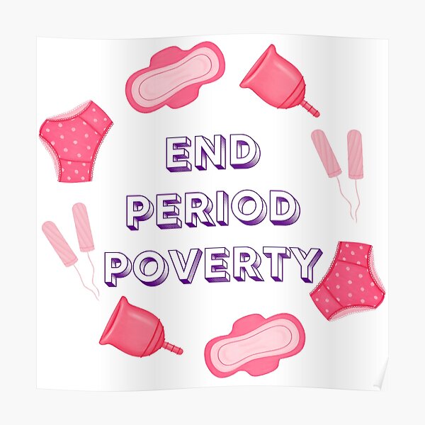 "end period poverty" Poster for Sale by dessert-skin | Redbubble