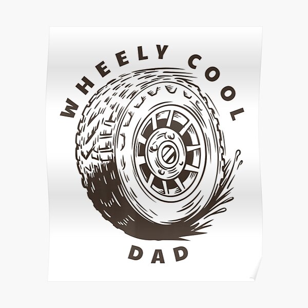 "Mens Wheely Cool Dad Mud Tire Pun Father's Day" Poster for Sale by ...