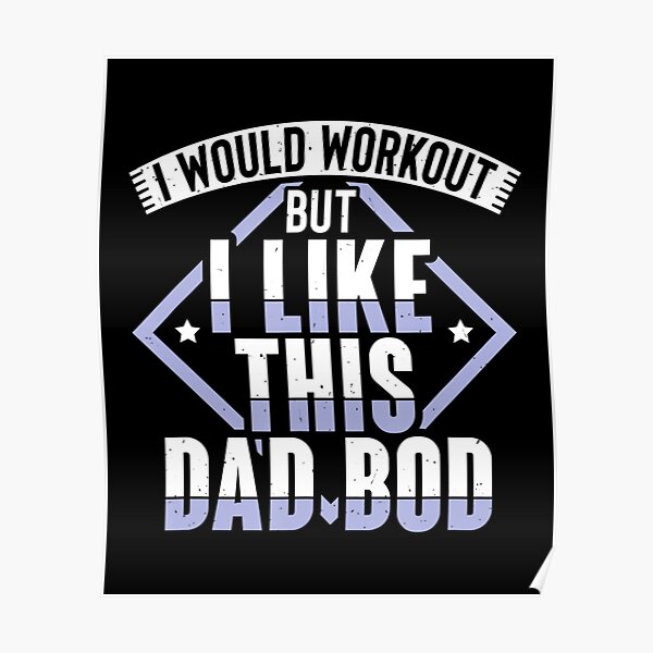 "Mens Workout Dad Bod Dad Jokes Father Dad Bod" Poster for Sale by ...