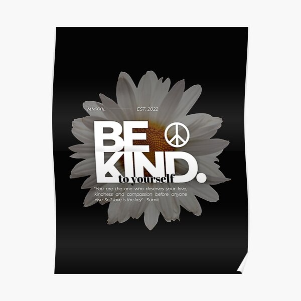 "Be Kind to Yourself - Peace, self-love, compassion" Poster for Sale by ...