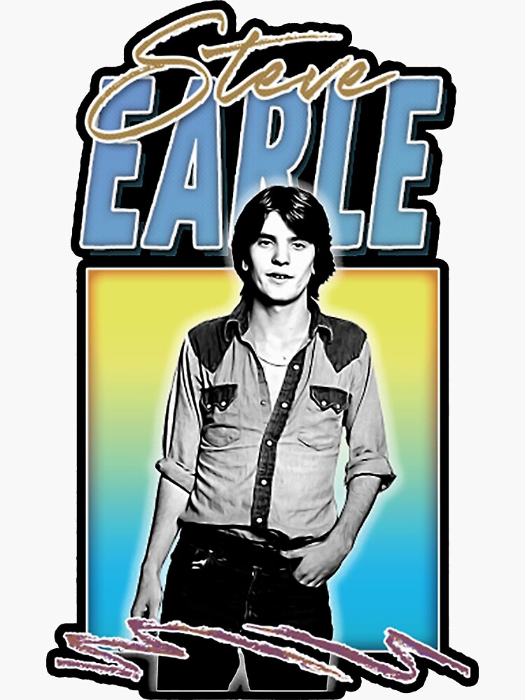 "-Steve Earle-" Sticker for Sale by jasonmaxfiel | Redbubble