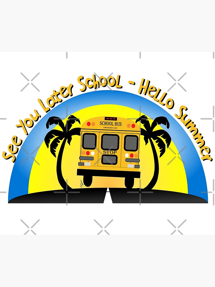"See You Later School Hello Summer" Poster for Sale by fivo | Redbubble