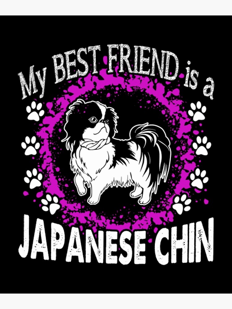 "Japanese Chin Best Friend Shirt" Poster for Sale by HinienMastion ...