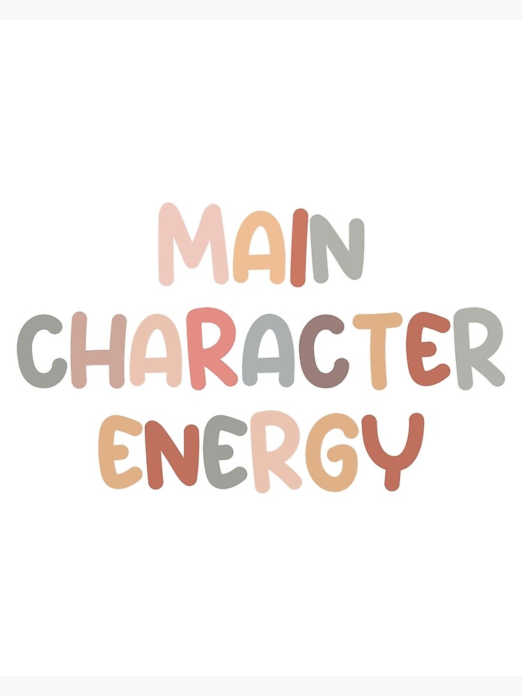 "Main Character Energy" Poster for Sale by Artistbhlia | Redbubble