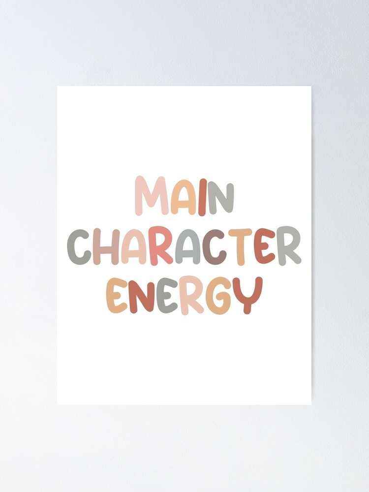"Main Character Energy" Poster for Sale by Artistbhlia | Redbubble