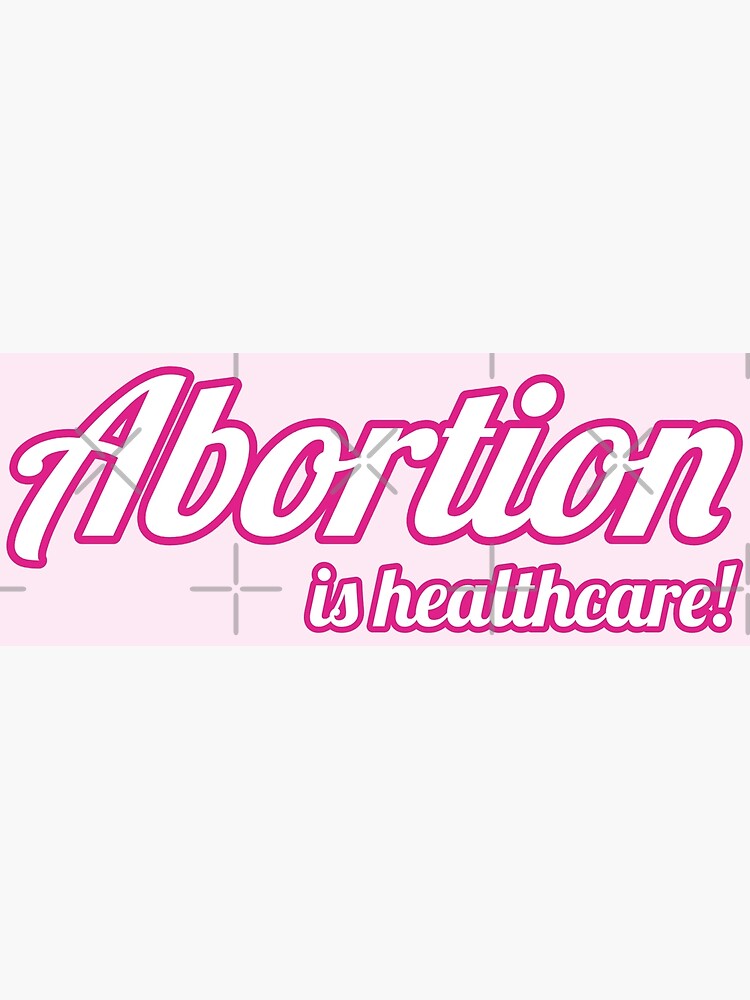 "Barbie Says... Abortion is Healthcare! (Pink, Style B1)" Poster for ...