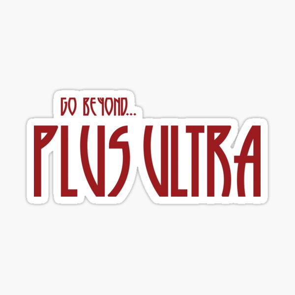 "Plus Ultra" Sticker for Sale by EarHugs | Redbubble