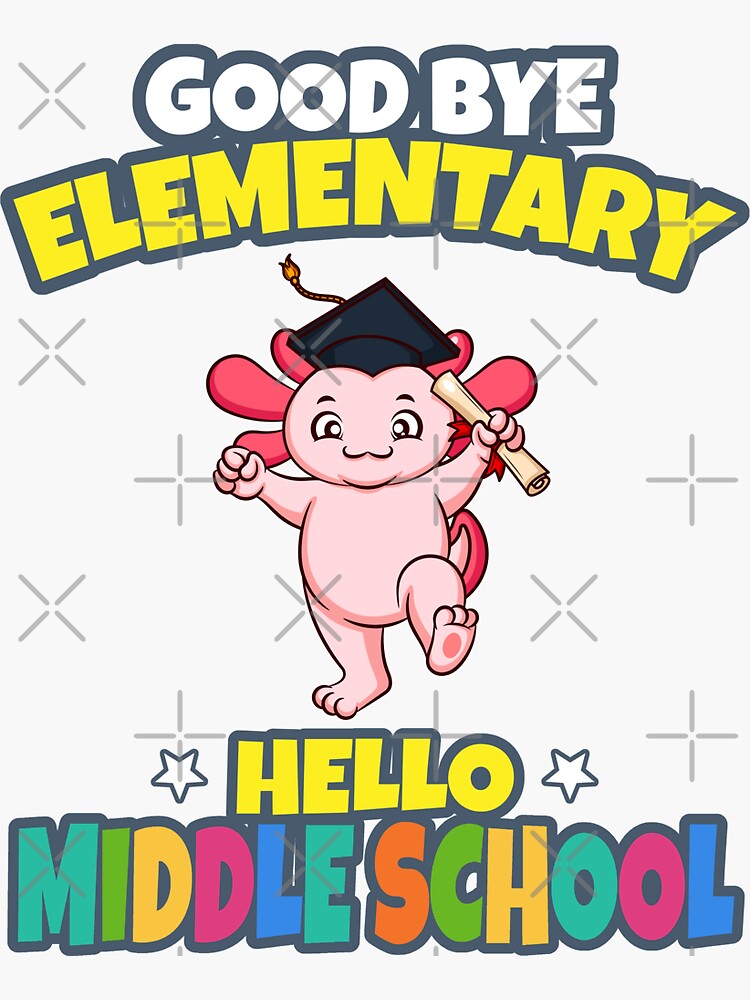 "Good Bye Elementary Hello Middle School Graduation" Sticker for Sale ...