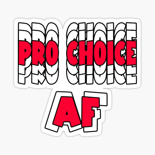 "Pro Choice af" Sticker by OzyManDiaS90 | Redbubble