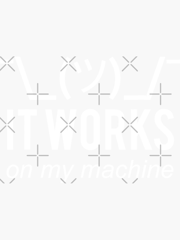 "It Works On My Machine Funny Computer Meme" Sticker for Sale by ...