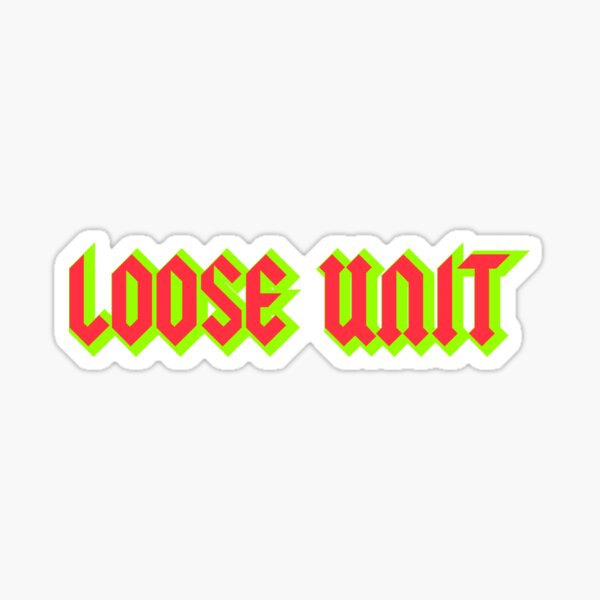 "LOOSE UNIT" Sticker for Sale by RudyresFahey | Redbubble