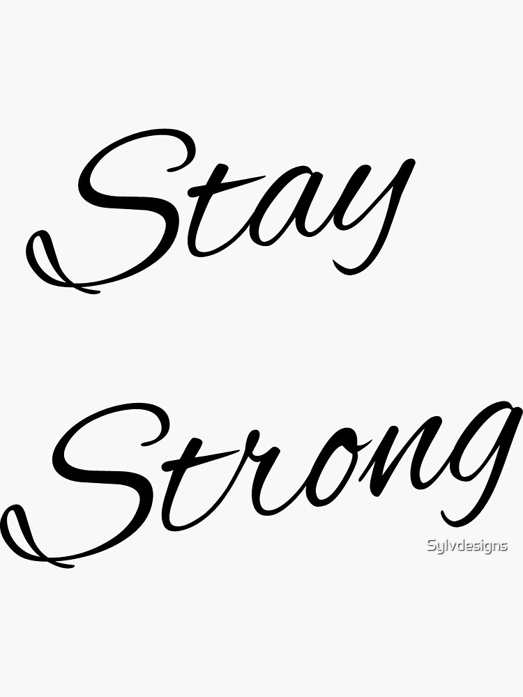"Stay Strong Original Graphic" Sticker for Sale by Sylvdesigns | Redbubble