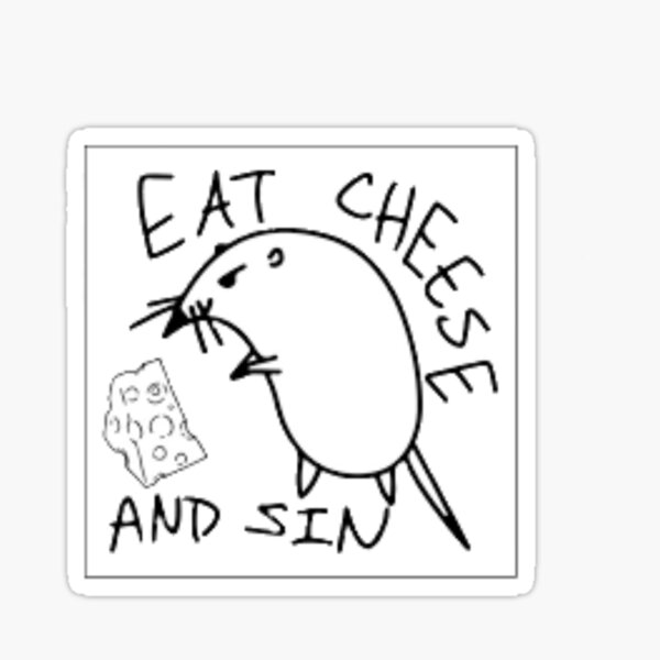 "eat cheese and sin evil laugh" Sticker for Sale by fanatic-for-u ...