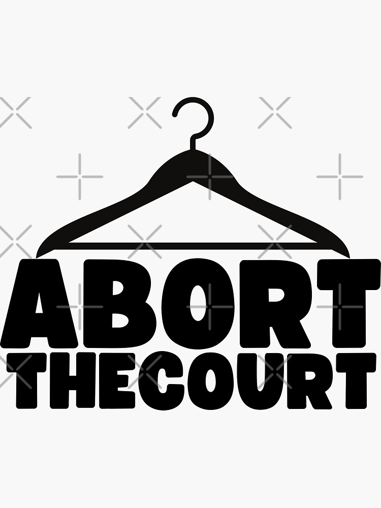"Coat Hanger Abortion | Abort The Court | Never Ever Again | Pro Choice ...