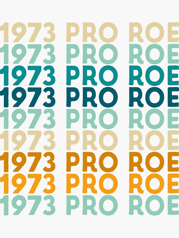 "Pro Roe 1973" Sticker for Sale by TypoArtist | Redbubble