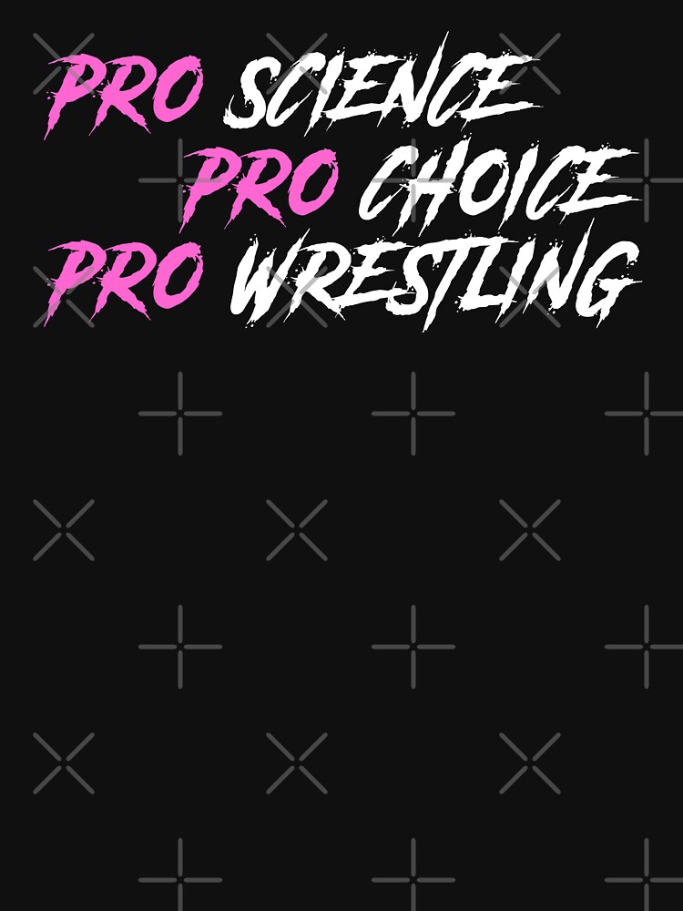 "Pro Science Pro Choice Pro Wrestling" T-shirt for Sale by mBshirts ...