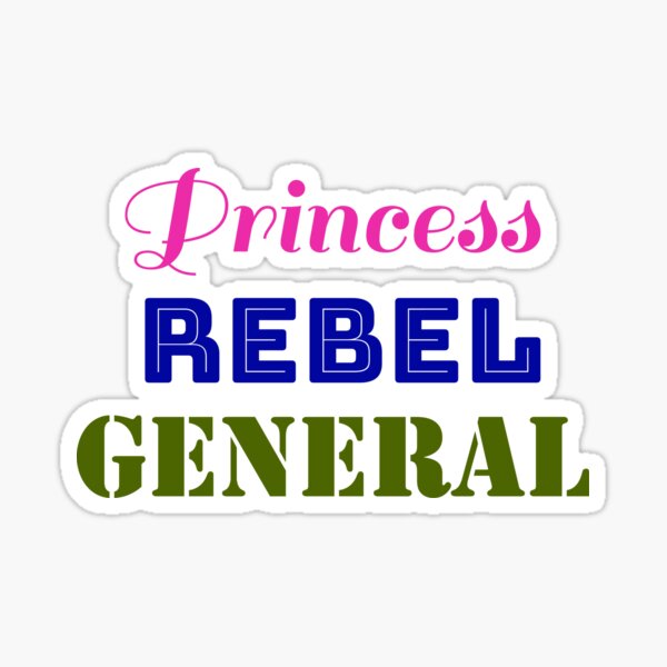 "Princess - Rebel - General" Sticker for Sale by chollabear | Redbubble