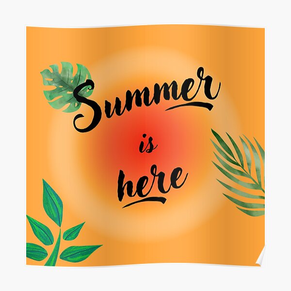 "Summer is here" Poster for Sale by Koralman | Redbubble