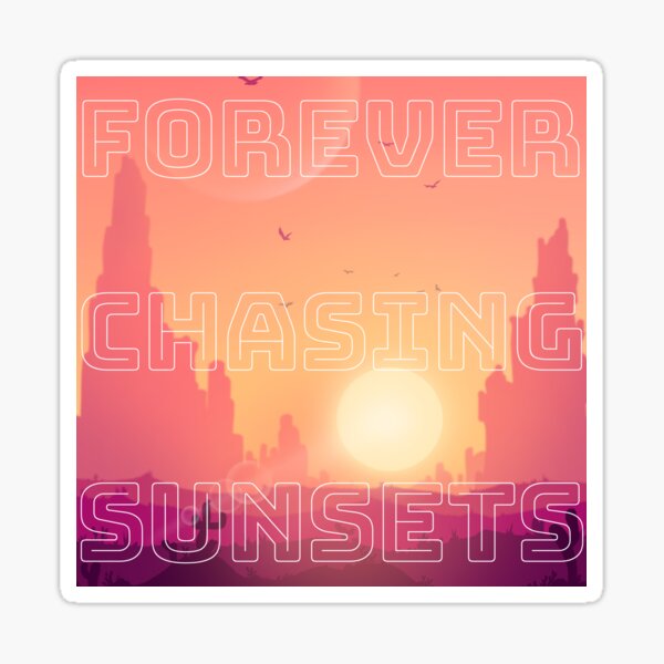 "Forever Chasing Sunsets Sticker" Sticker for Sale by DeliciouSs ...