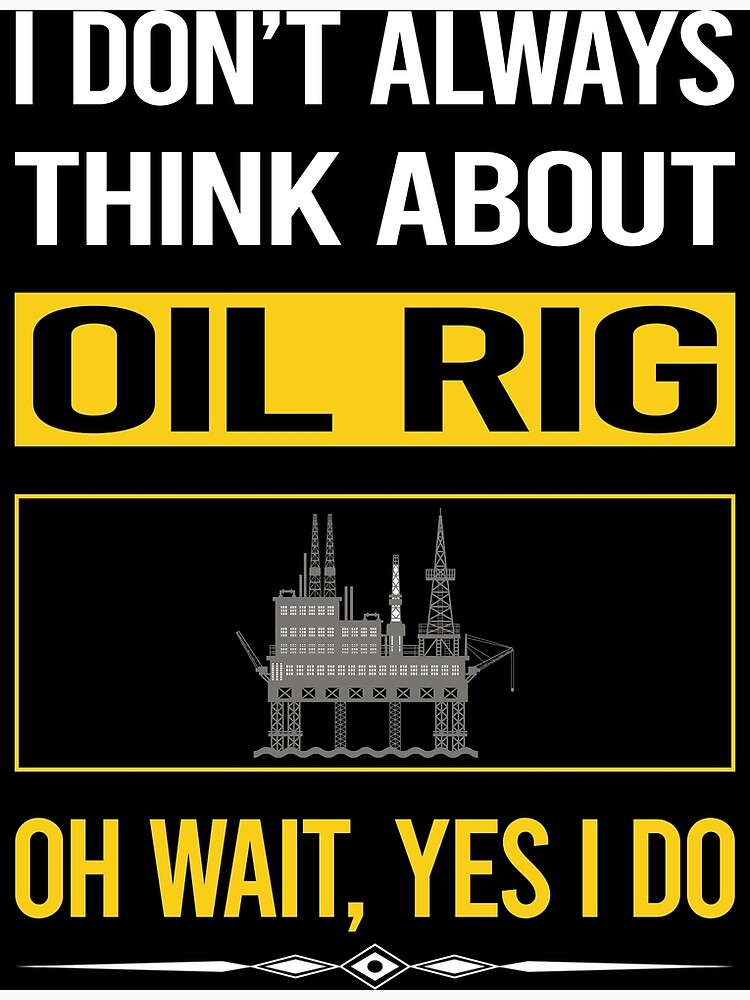 "Funny Yes I Do Oil Rig Roughneck Offshore" Poster for Sale by ...