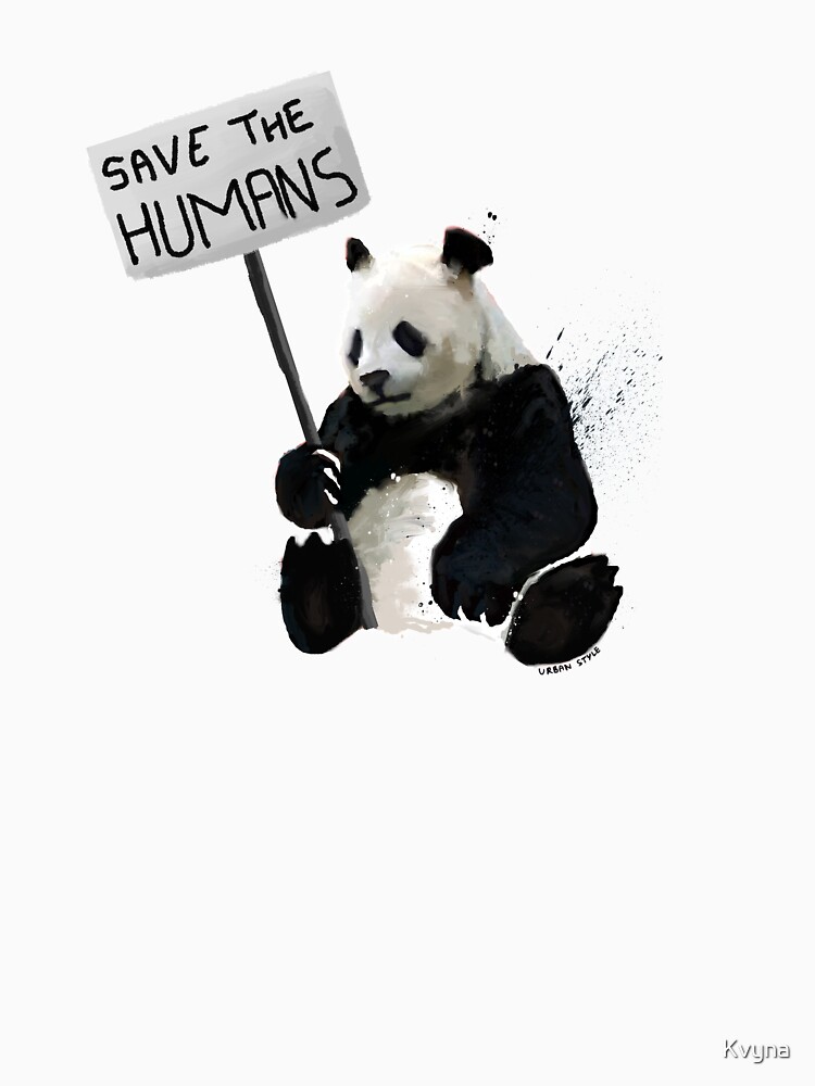 "Save the humans" T-shirt for Sale by Kvyna | Redbubble | panda wwf ...