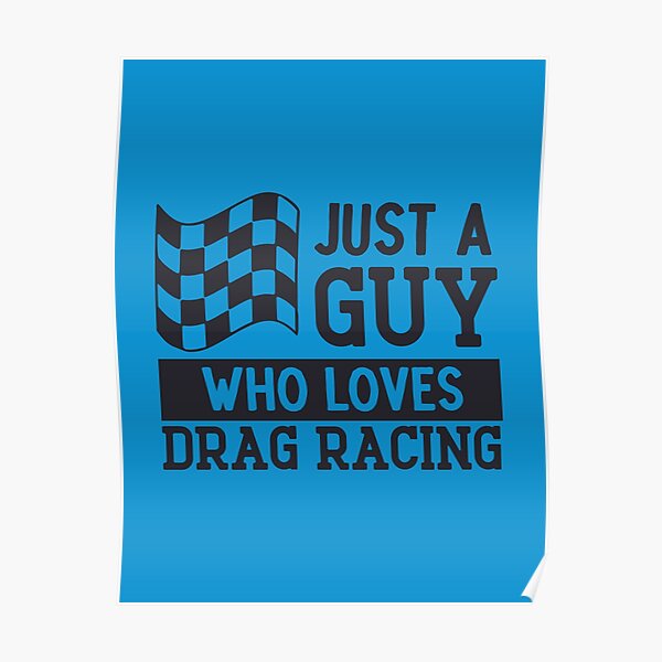 Póster «Eslogan de Guy Drag Racing "Solo un tipo que ama Drag Racing ...