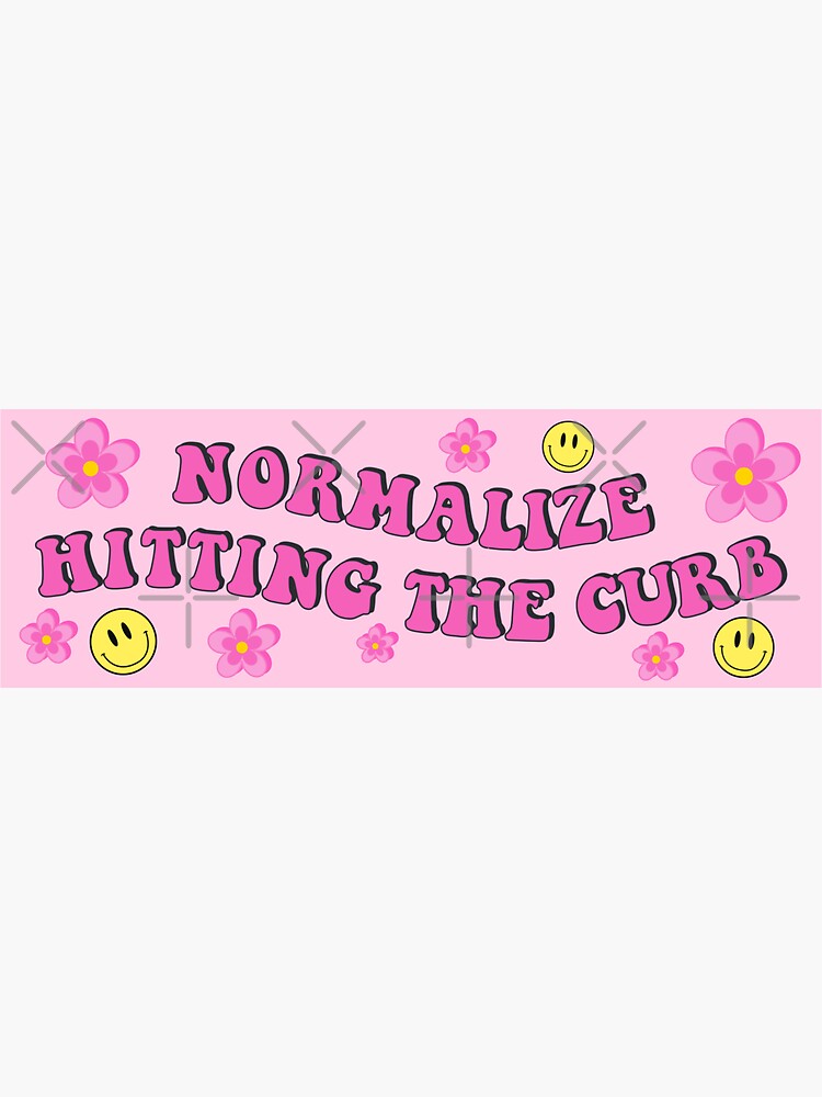 "normalize hitting the curb bumper sticker | meme bumper sticker | gen ...