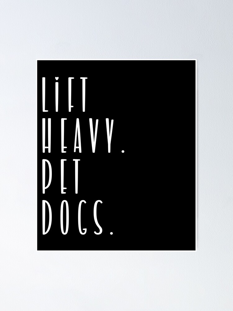 "lift heavy pet dogs" Poster for Sale by AtlantisLove | Redbubble