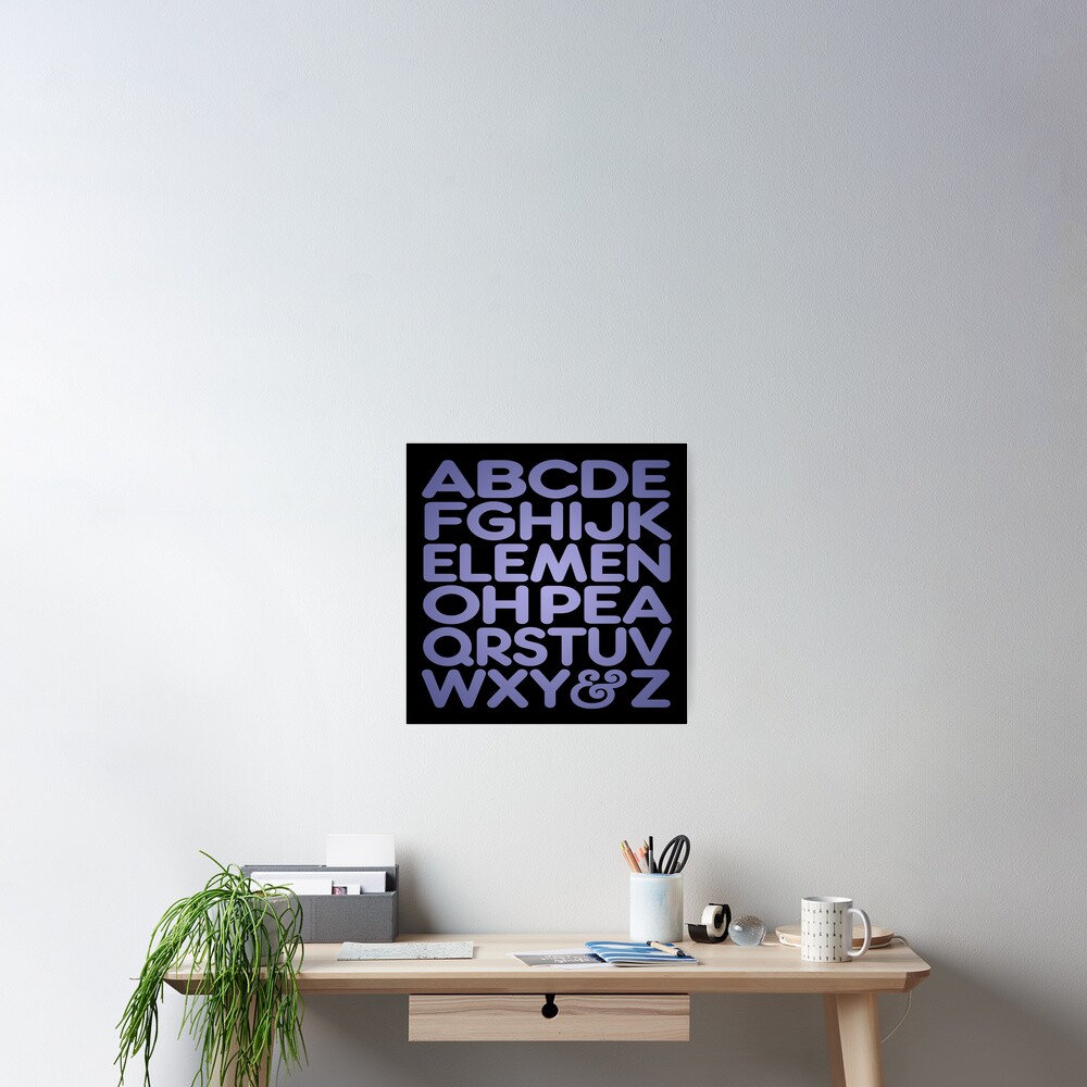 "ABCDEFGHIJK ELEMEN OH PEA QRSTUVWXY & Z v.3" Poster for Sale by ...