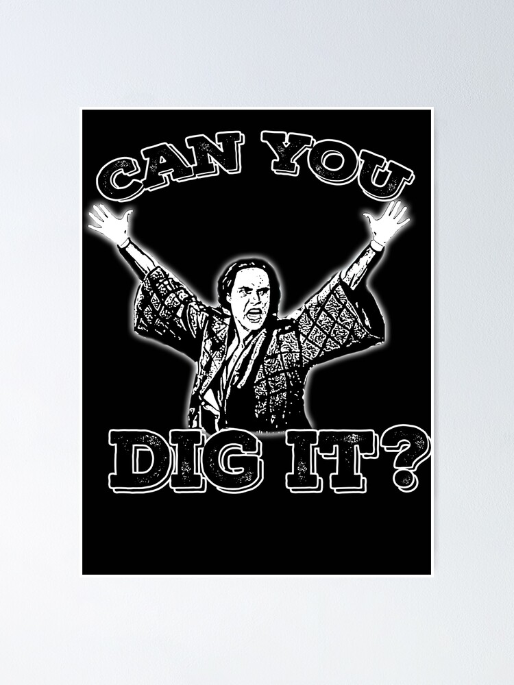 "can you dig it" Poster for Sale by JTK667 | Redbubble
