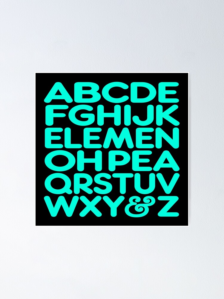 "ABCDEFGHIJK ELEMEN OH PEA QRSTUVWXY & Z v.7" Poster for Sale by x1brett | Redbubble