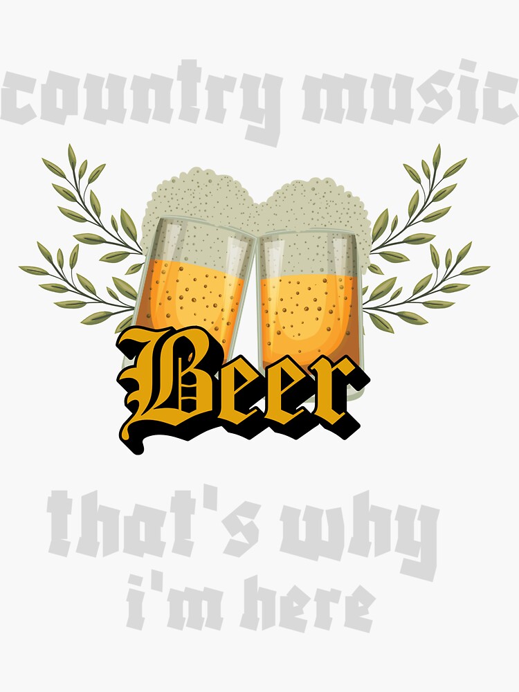 "country music beer that's why i'm here, funny concert party music ...