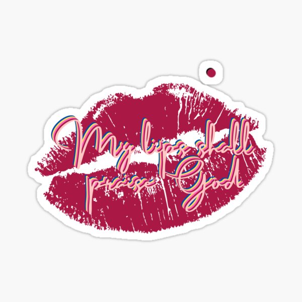 "My lips shall praise God Christian faith based design" Sticker for ...